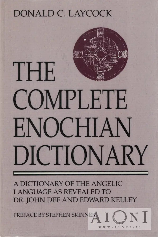 Donald C. Laycock: The Complete Enochian Dictionary – AIONI kirjakauppa ...