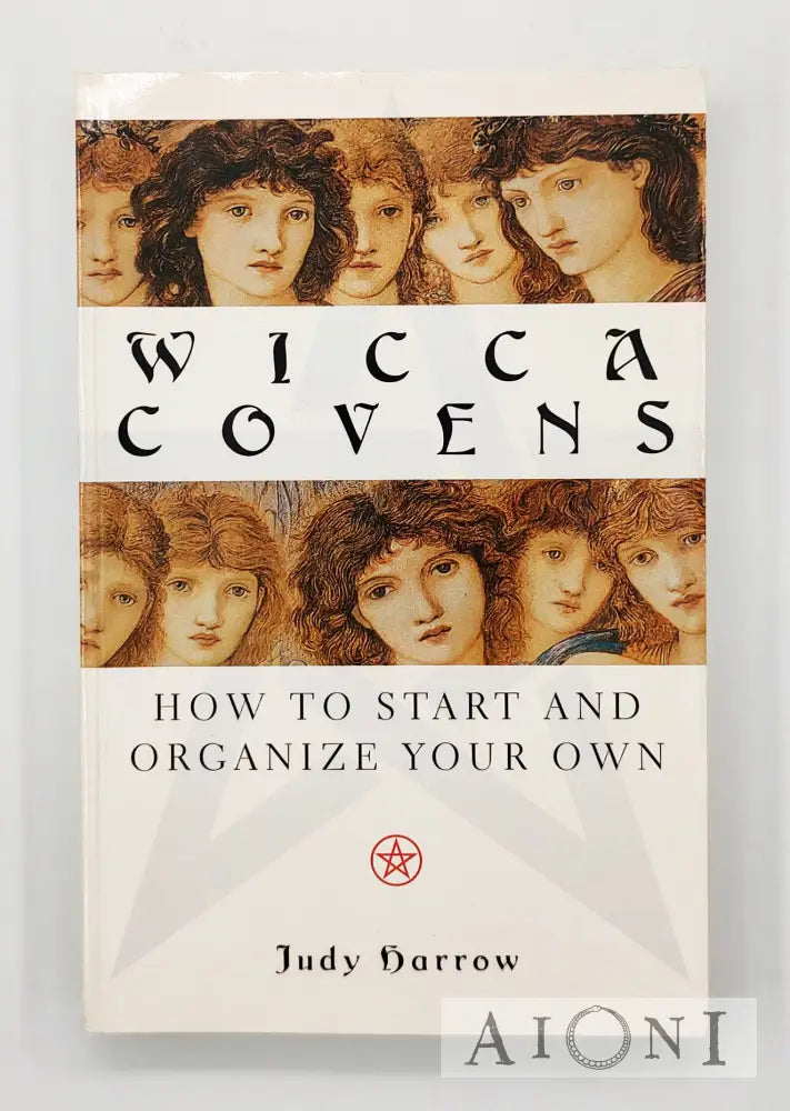 Judy Harrow: Wicca Covens – How to Start and Organize Your Own – AIONI ...